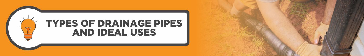 Drainage Pipe Types and Uses